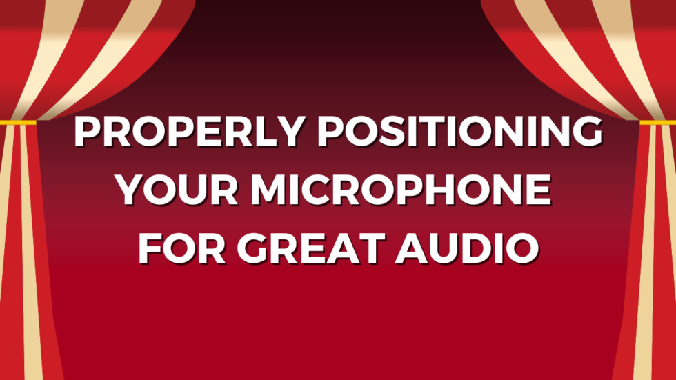 How to Position A Microphone For Great Podcast Audio